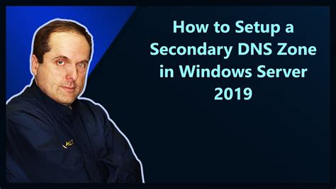 how to setup a secondary dns zone in windows server 2019 youtube