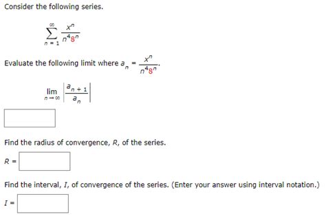 Solved Consider The Following Series ∑n 1∞n48nxn Evaluate