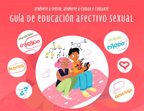 Guía De Educación Afectivo Sexual Atrévete A Sentir Atrévete A Cuidar