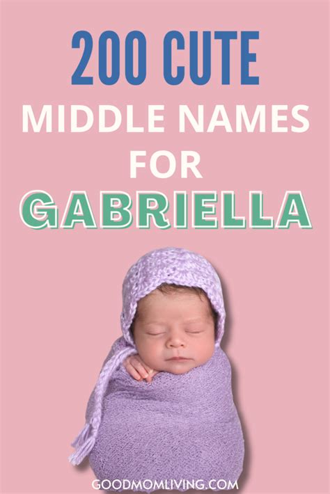 200 Best Middle Names For Gabriella Cute And Fun Good Mom Living