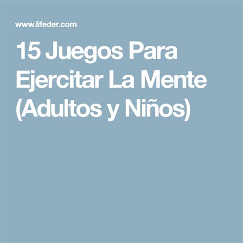 15 Juegos Para Ejercitar La Mente Adultos Y Niños Juegos Juegos