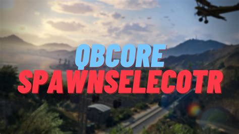 [qbcore] qb spawnselector releases cfx re community