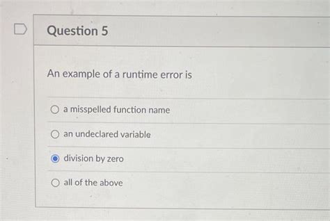 solved question 5 an example of a runtime error is o a