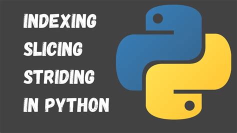 indexing slicing striding in python list python for