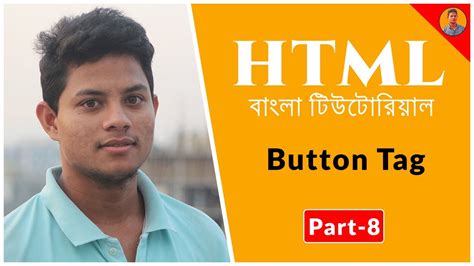lecture 8 html5 html button tag html bangla tutorial youtube
