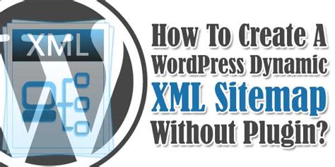how to create a wordpress dynamic xml sitemap without