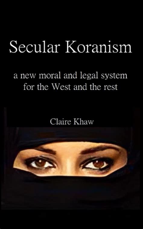 Secular Koranism A New Moral And Legal System For The West And The