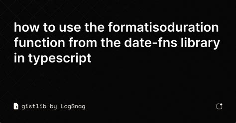gistlib how to use the formatisoduration function from the date fns