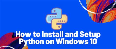how to install and setup python on windows 10 dev community