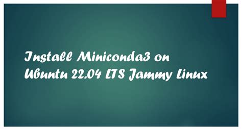 install miniconda on ubuntu 22 04 lts jammy linux linux shout