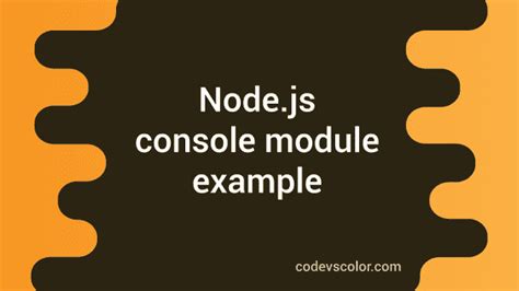 node js console module explanation with examples codevscolor