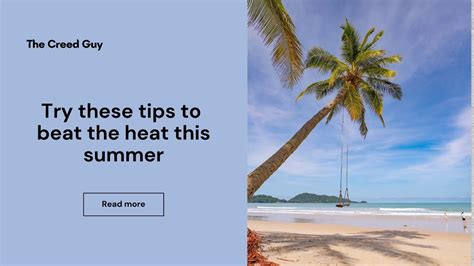 Try These Tips To Beat The Heat This Summer The Creed Guy