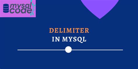 mysql delimiter a complete guide mysqlcode