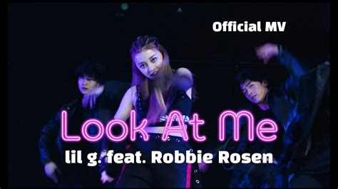 Lil G Feat Robbie Rosen Look At Me Official Mv Youtube Music