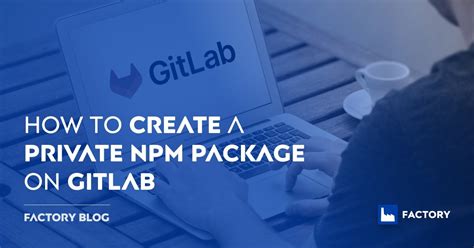 how to create a private npm package on gitlab