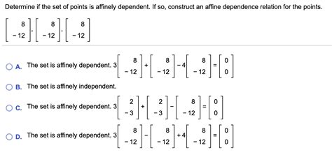 Solved Determine If The Set Of Points Is Affinely Dependent