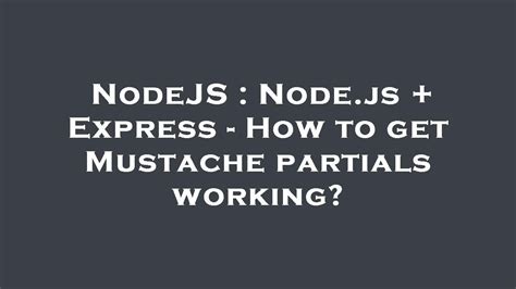 nodejs node js express how to get mustache partials working