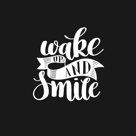 Premium Vector Wake Up And Smile Handwritten Calligraphy Lettering