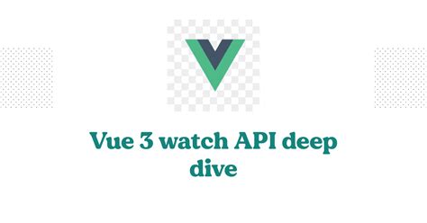 learn vue composition api s watch method watch api tutorial