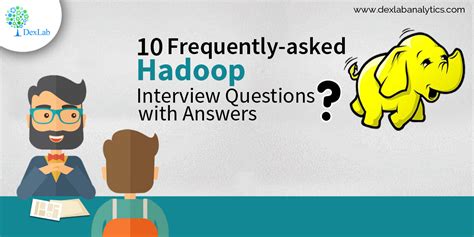 10 frequently asked hadoop interview questions with answers