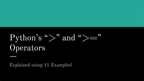 python s “ ” and “ ” operators explained using 11 examples embedded