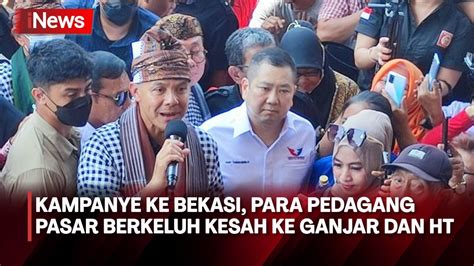 Kampanye Ke Bekasi Para Pedagang Pasar Berkeluh Kesah Ke Ganjar Dan Ht
