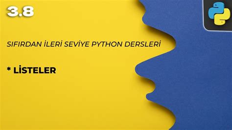 sıfırdan python dersi 3 8 listeler ve Özellikleri youtube