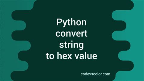 how to convert a python string to the hexadecimal value