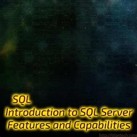 【sql】 Introduction To Sql Server Features And Capabilities Ttian Tech