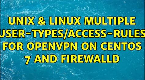 unix and linux multiple user types access rules for openvpn on centos 7