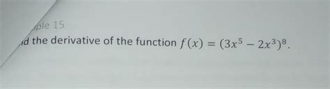 Solved D The Derivative Of The Function F X 3x5−2x3 8