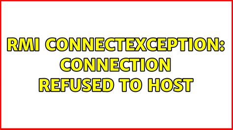 rmi connectexception connection refused to host youtube