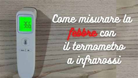 Temperatura Come Misurare Bene La Febbre Con Il Termometro A Infrarossi