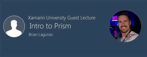 xamarin university guest lecture intro to prism brian lagunas