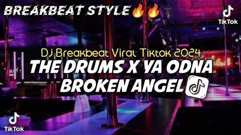 Viral Tiktok 🔥🔥 Dj The Drums X Ya Odna X Broken Angel Breakbeat Style