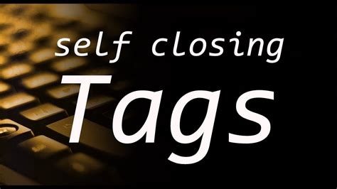 4 self closing tags in html youtube
