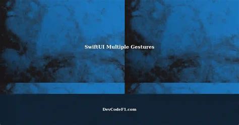 detecting multiple gestures in swiftui a comprehensive guide