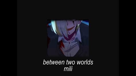 Mili Between Two Worlds Slowed Youtube