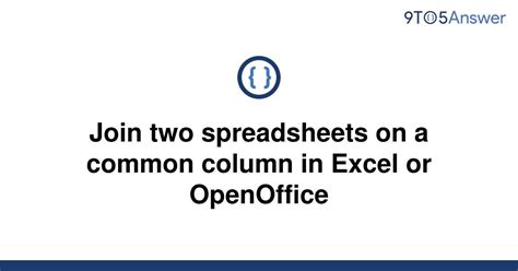 [solved] join two spreadsheets on a common column in 9to5answer