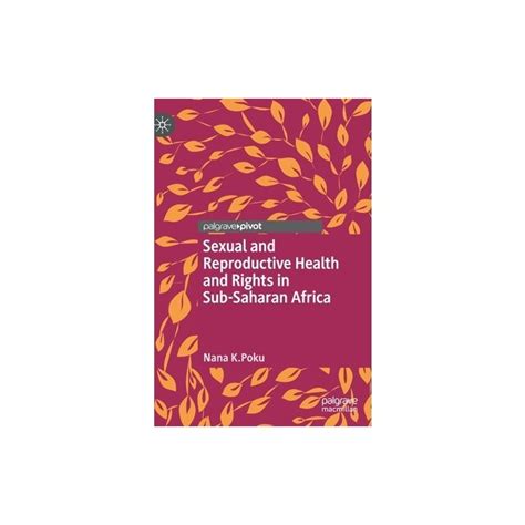 Sexual And Reproductive Health And Rights In Sub Saharan Africa Nana K