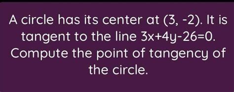 solved a circle has its center at 3 2 it is tangent to the line 3x