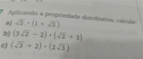 Solved Aplicando A Propriedade Distributiva Calcule A Sqrt 5 · 1
