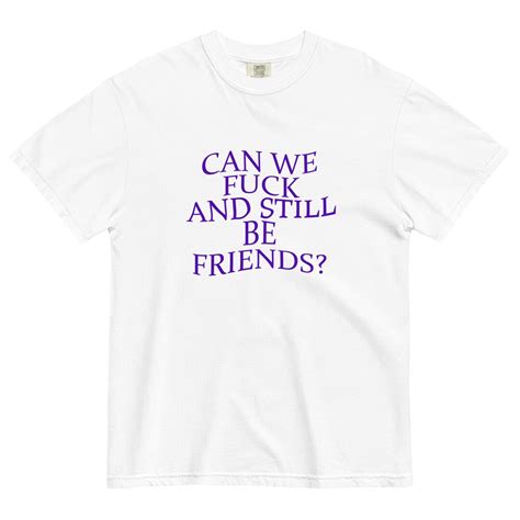 Can We Fuck And Still Be Friends T Shirt Minimalistic Graphic T Shirt