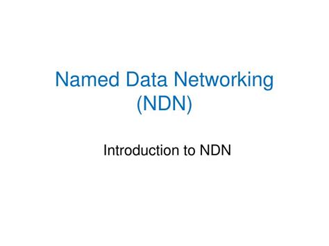 ppt named data networking ndn powerpoint presentation free