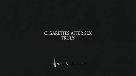Truly Cigarettes After Sex Lyrics Youtube