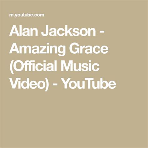Alan Jackson Amazing Grace Official Music Video Youtube Alan