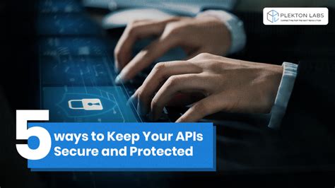 5 ways to keep your apis secure and protected plekton labs