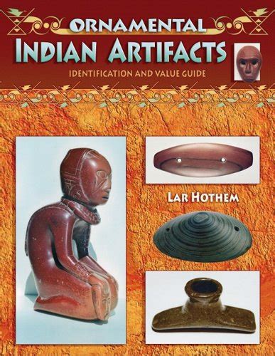 Buy Ornamental Indian Artifacts Identification And Value Guide Book