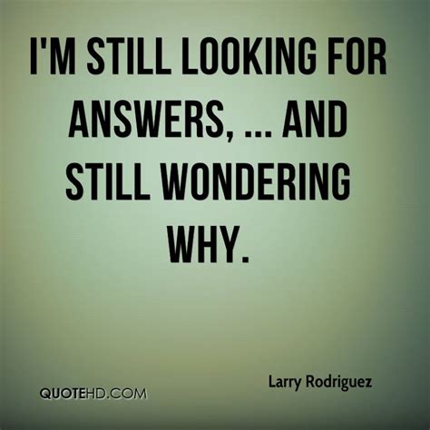 larry rodriguez quotes quotehd