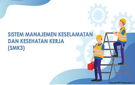 Sistem Manajemen Keselamatan Dan Kesehatan Kerja Smk3 ~ Fatkhan Web Id